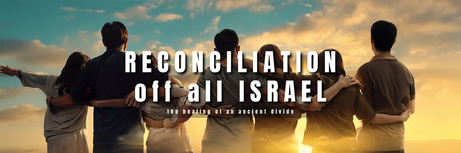 Reconciliation of all Israel - the healing of an ancient rift - bibelstream